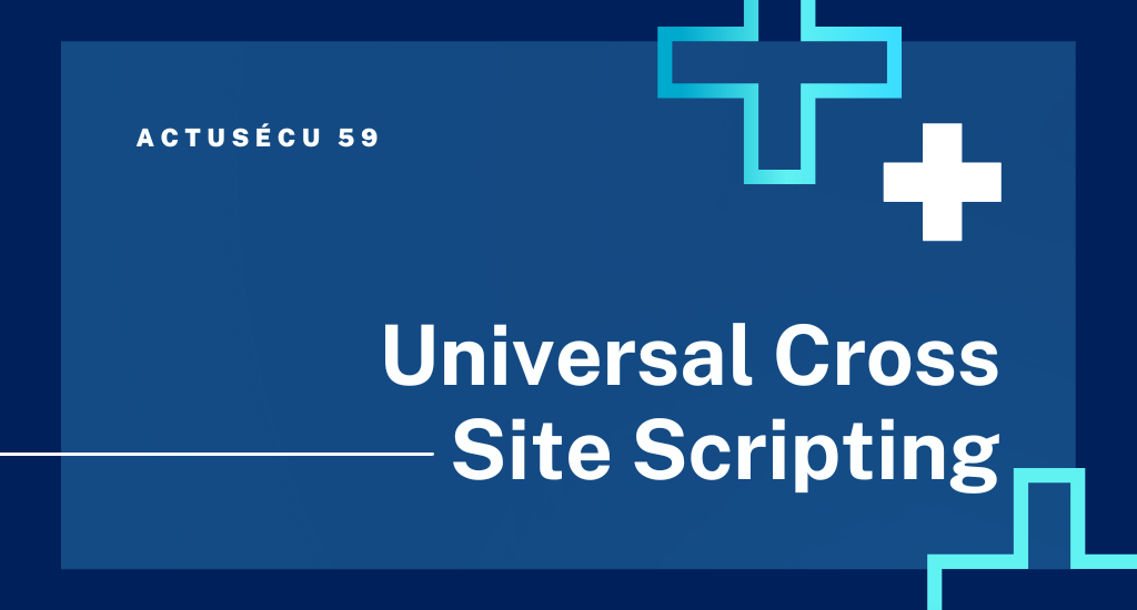 Universal Cross Site Scripting - XMCO